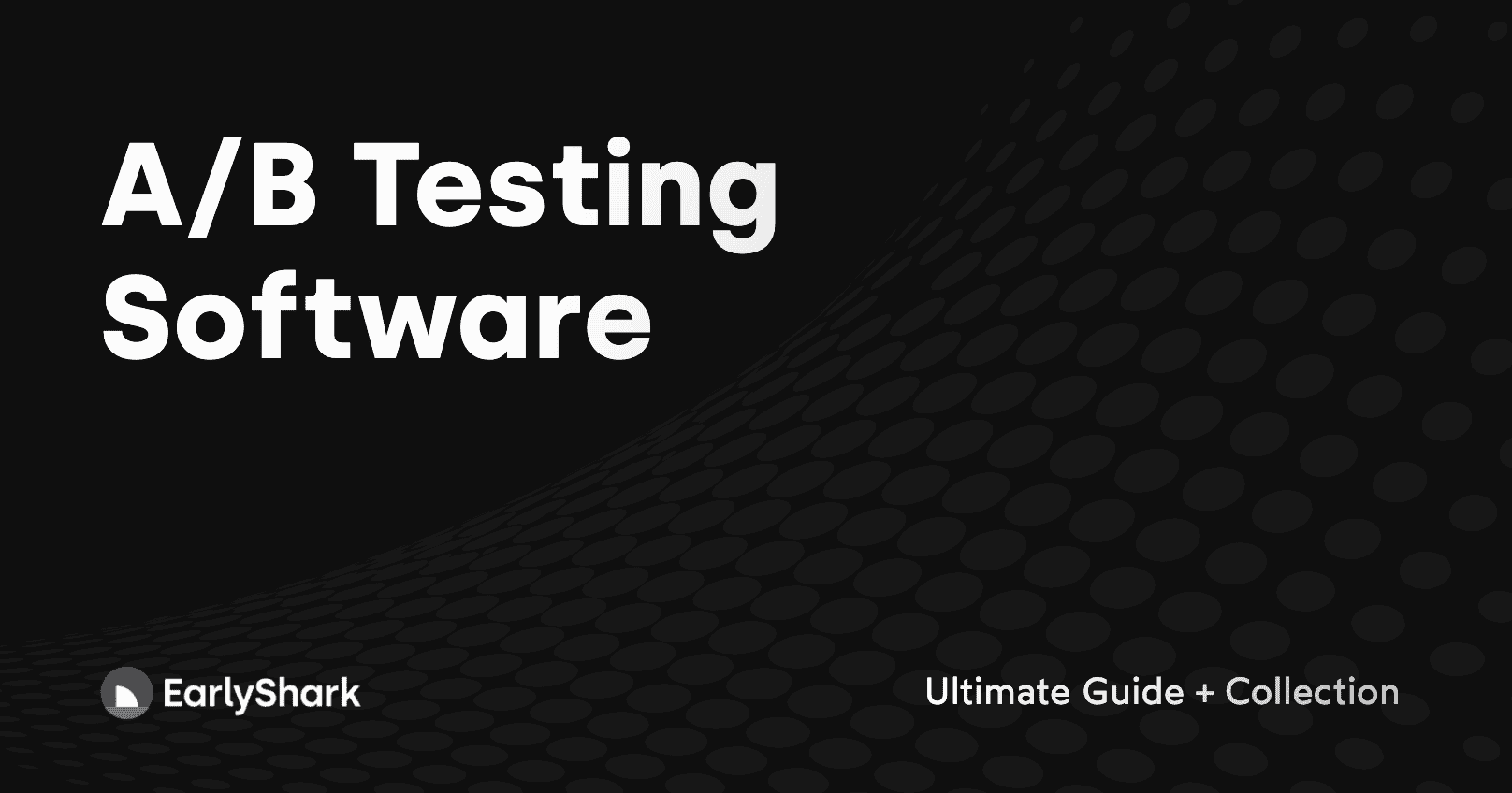 A/B Testing Software Software | Ultimate Guide + Collection