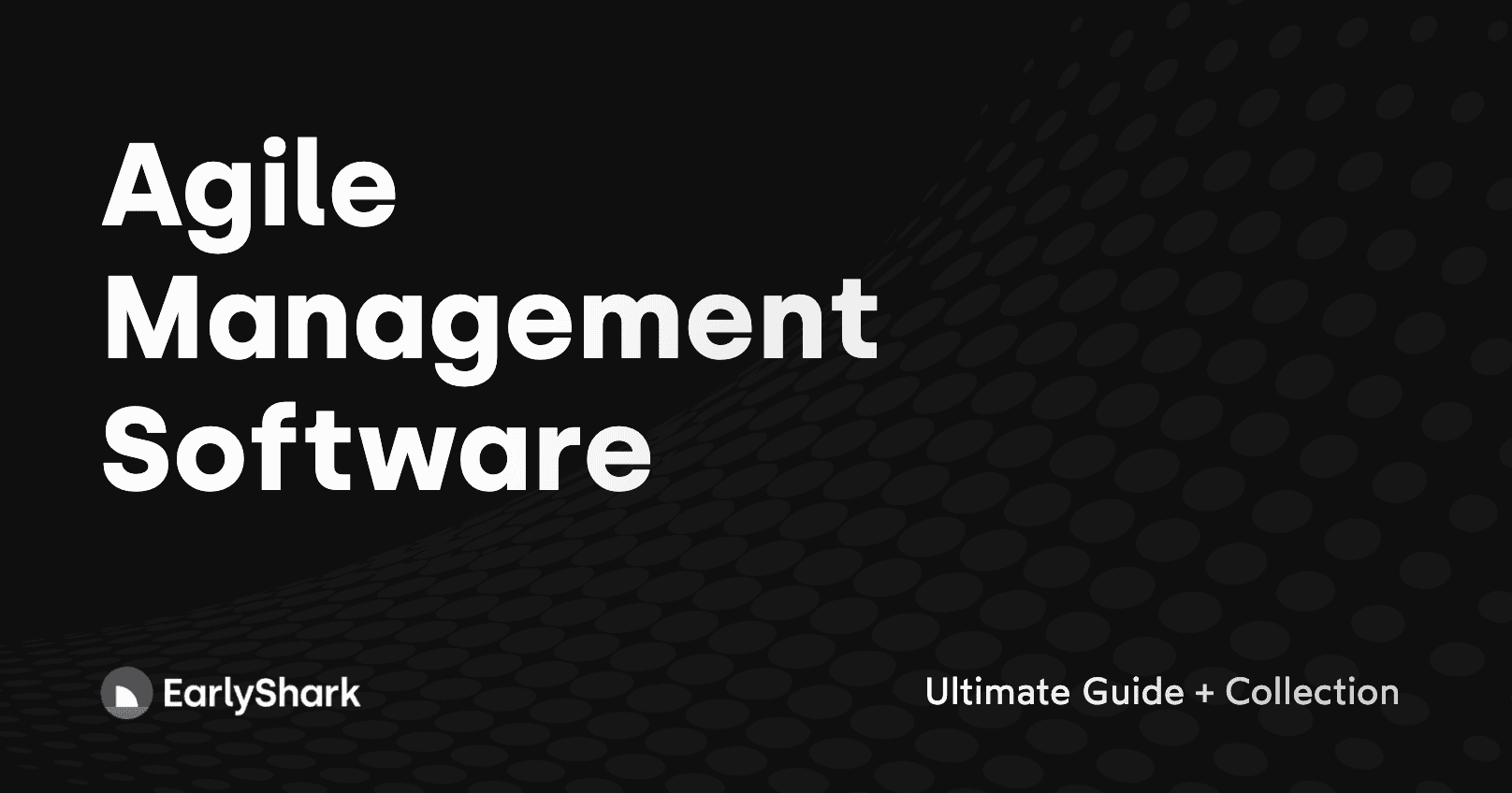 Agile Management Software Software | Ultimate Guide + Collection