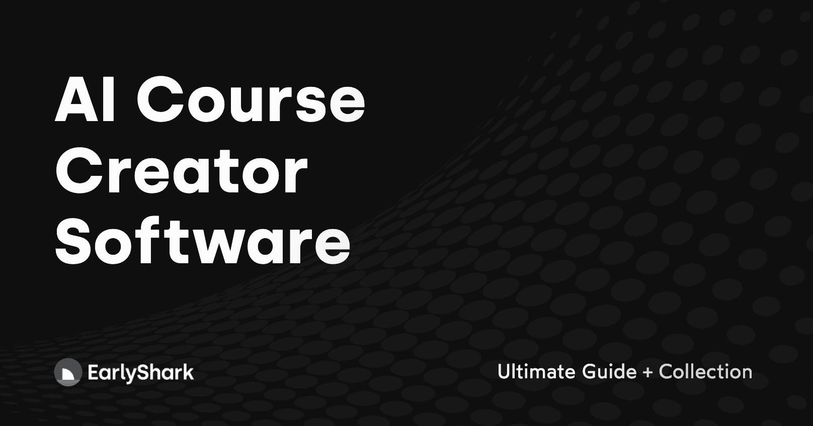 AI Course Creator Software Software | Ultimate Guide + Collection
