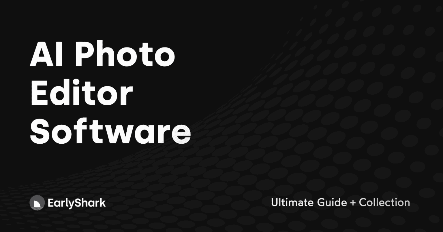 AI Photo Editor Software Software | Ultimate Guide + Collection