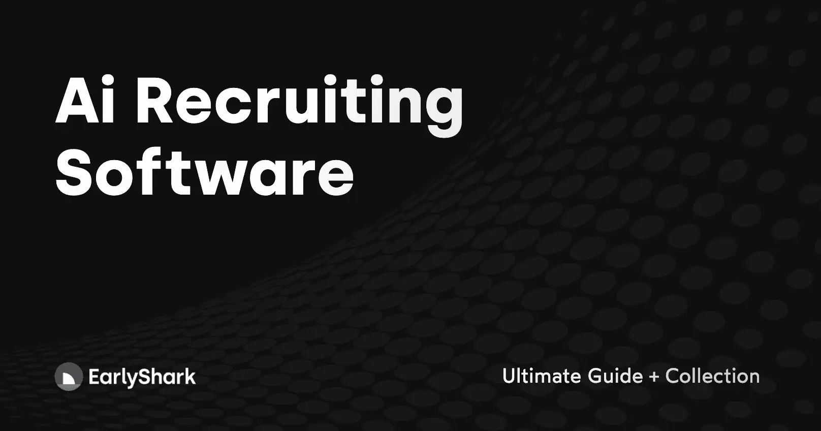 AI Recruiting Software Software | Ultimate Guide + Collection