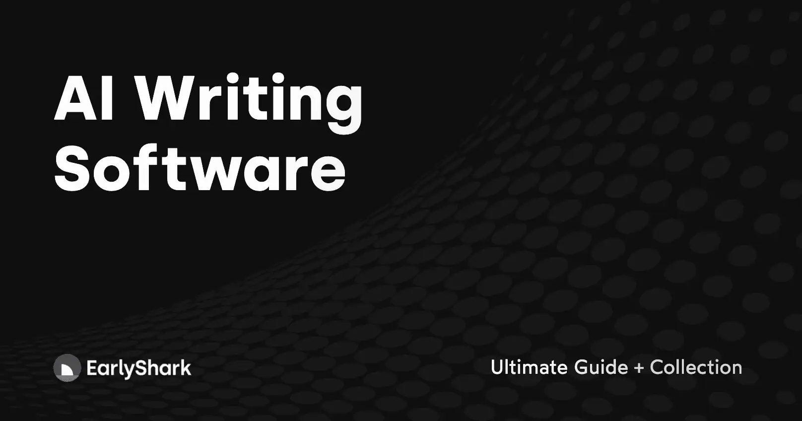 AI Writing Software | Ultimate Guide + Collection