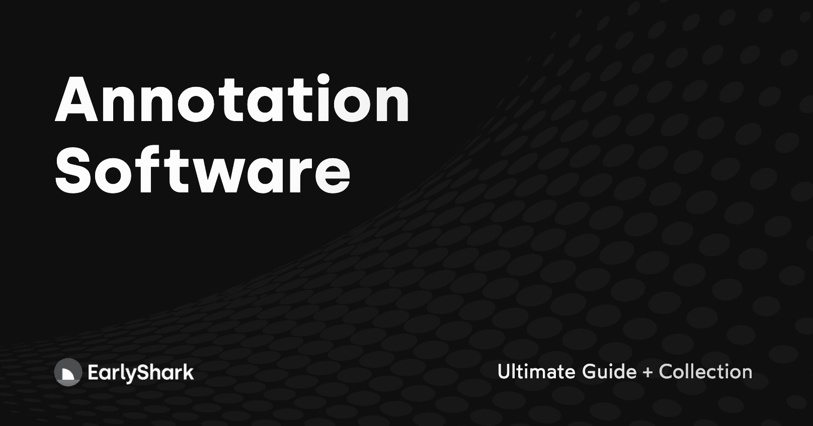 Annotation Software | Ultimate Guide + Collection