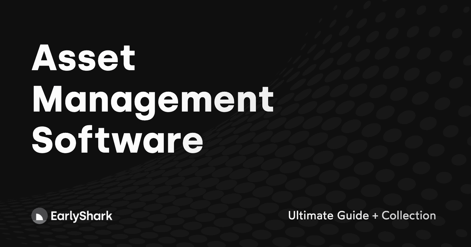 Asset Management Software | Ultimate Guide + Collection