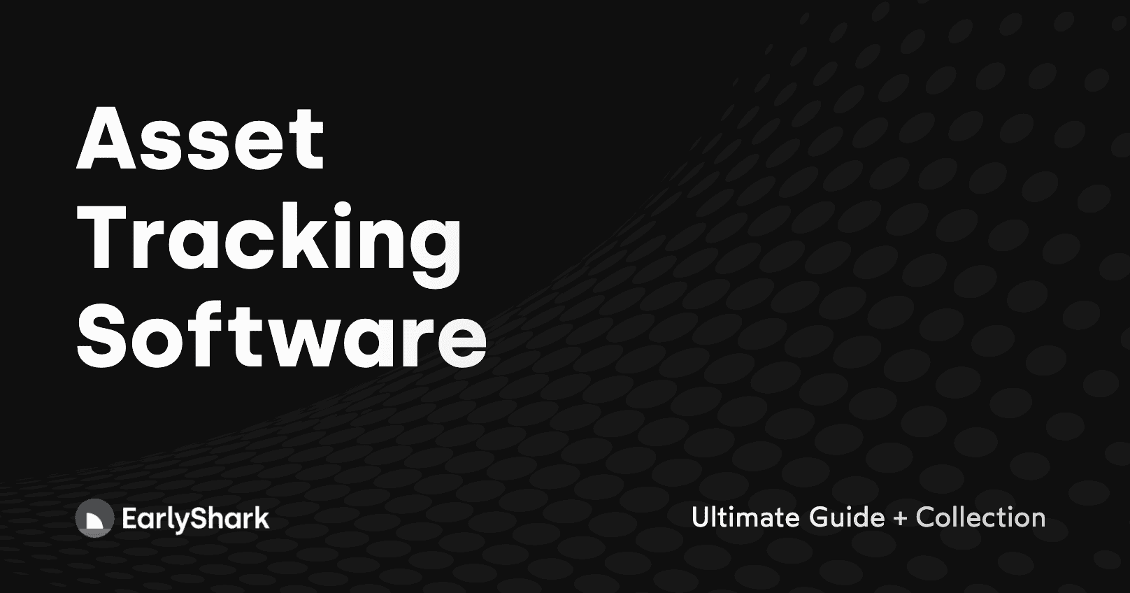 Asset Tracking Software | Ultimate Guide + Collection