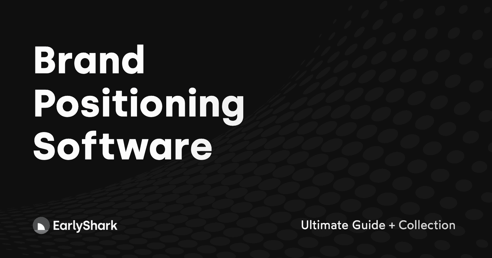 Brand Positioning Software | Ultimate Guide + Collection