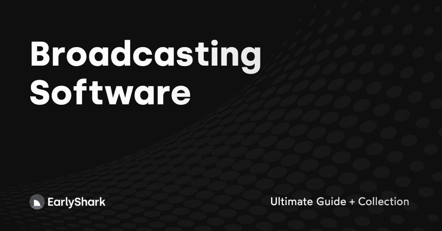 Broadcasting Software | Ultimate Guide + Collection