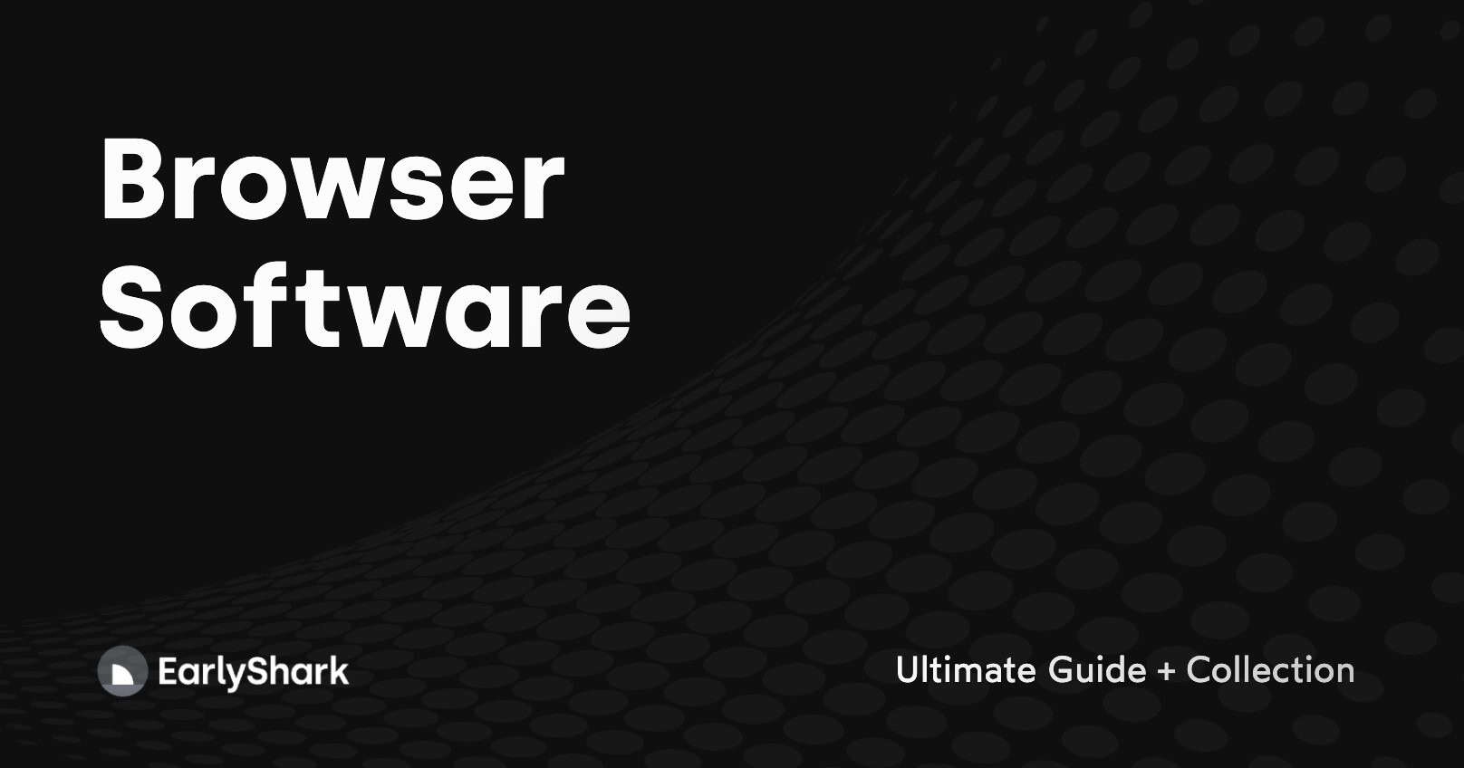 Browser Software | Ultimate Guide + Collection