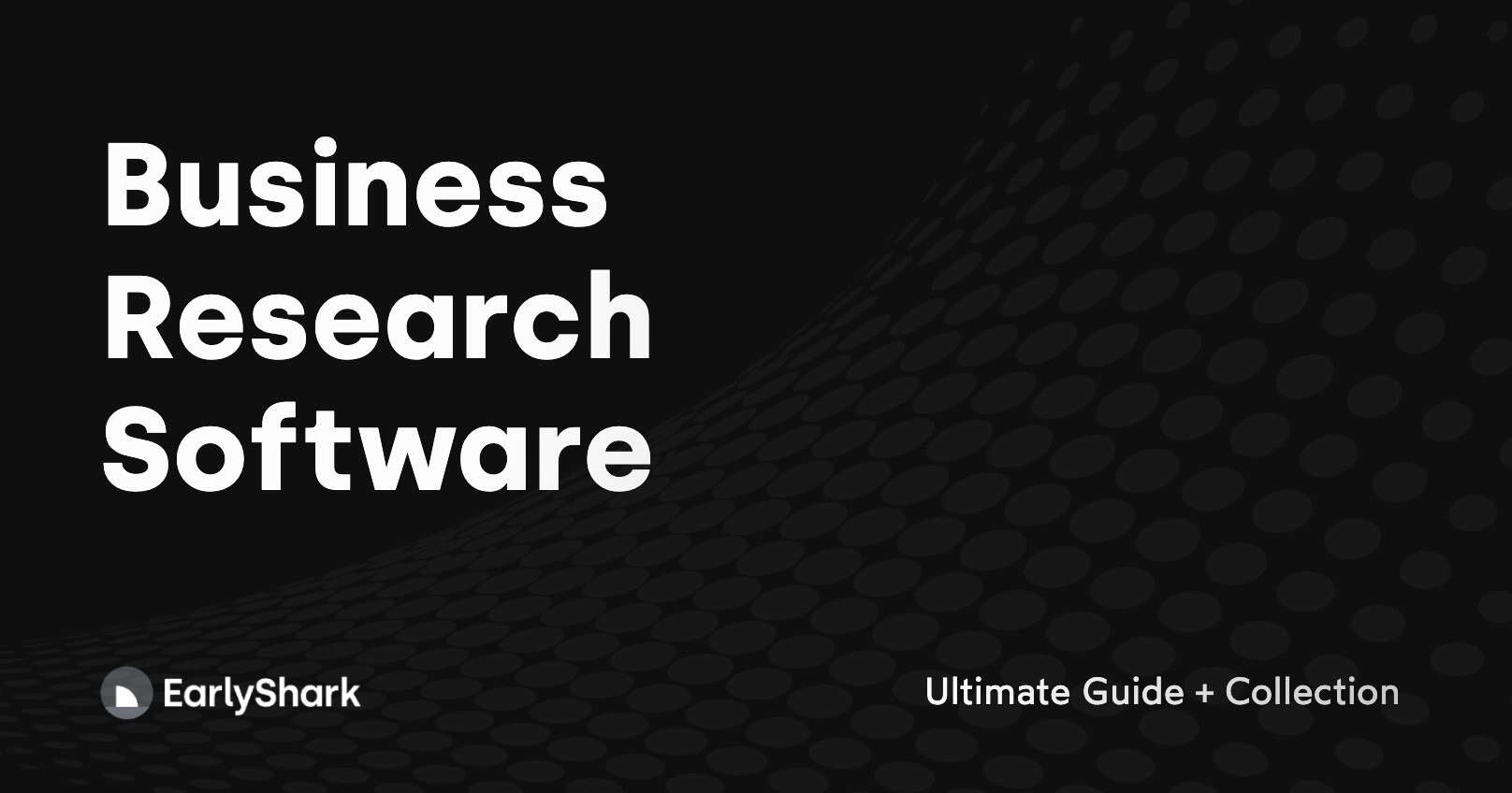 Business Research Software | Ultimate Guide + Collection