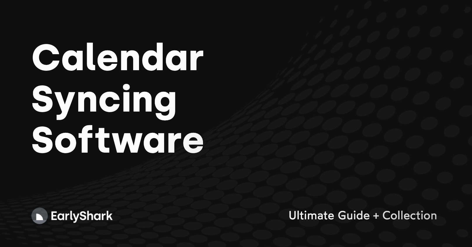 Calendar Syncing Software | Ultimate Guide + Collection