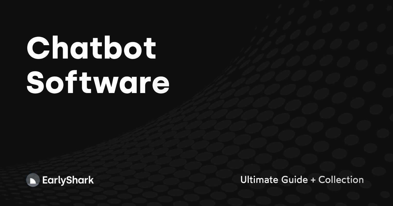 Chatbot Software | Ultimate Guide + Collection