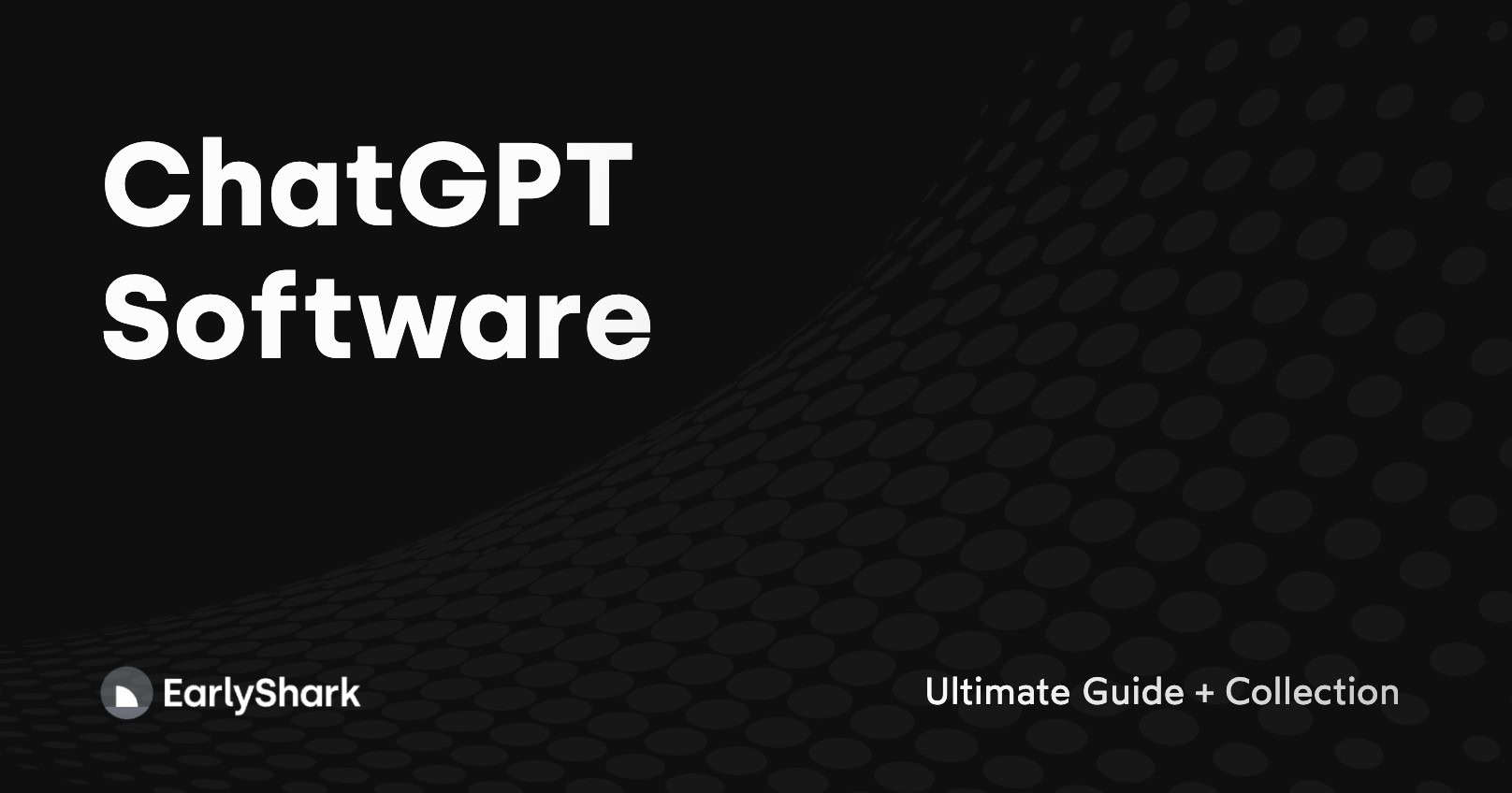 ChatGPT Software | Ultimate Guide + Collection