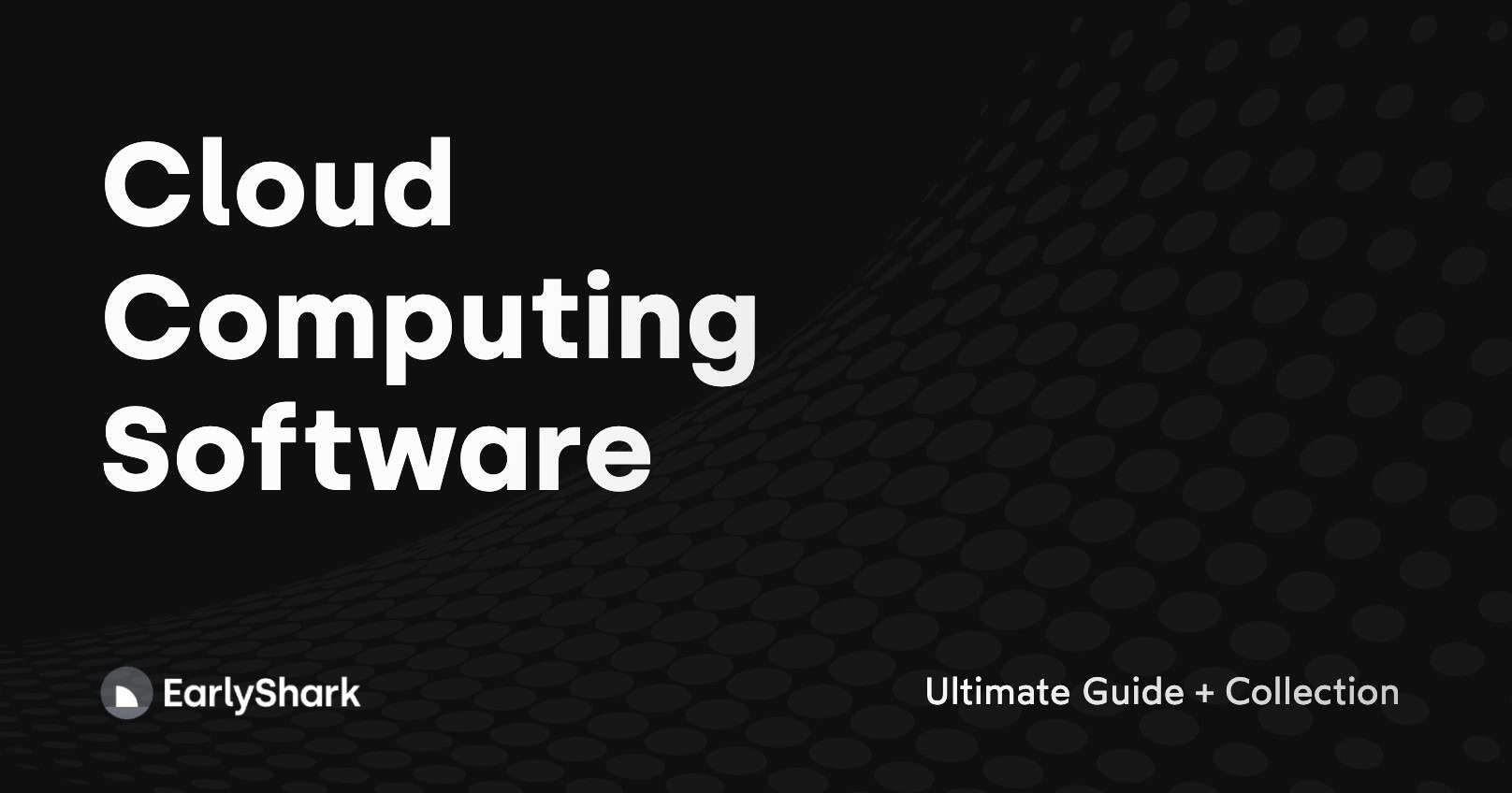 Cloud Computing Software | Ultimate Guide + Collection