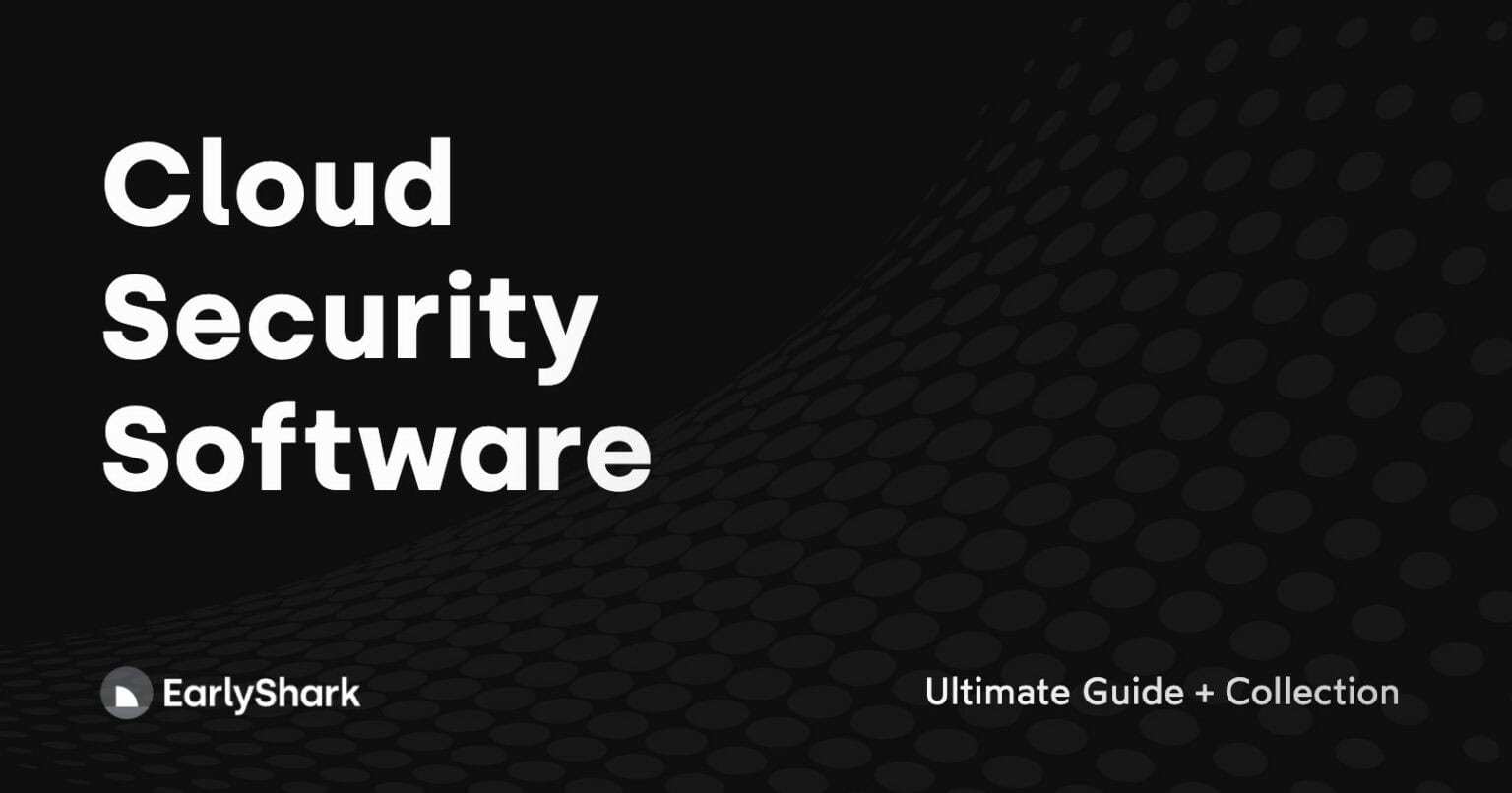 Cloud Security Software | Ultimate Guide + Collection