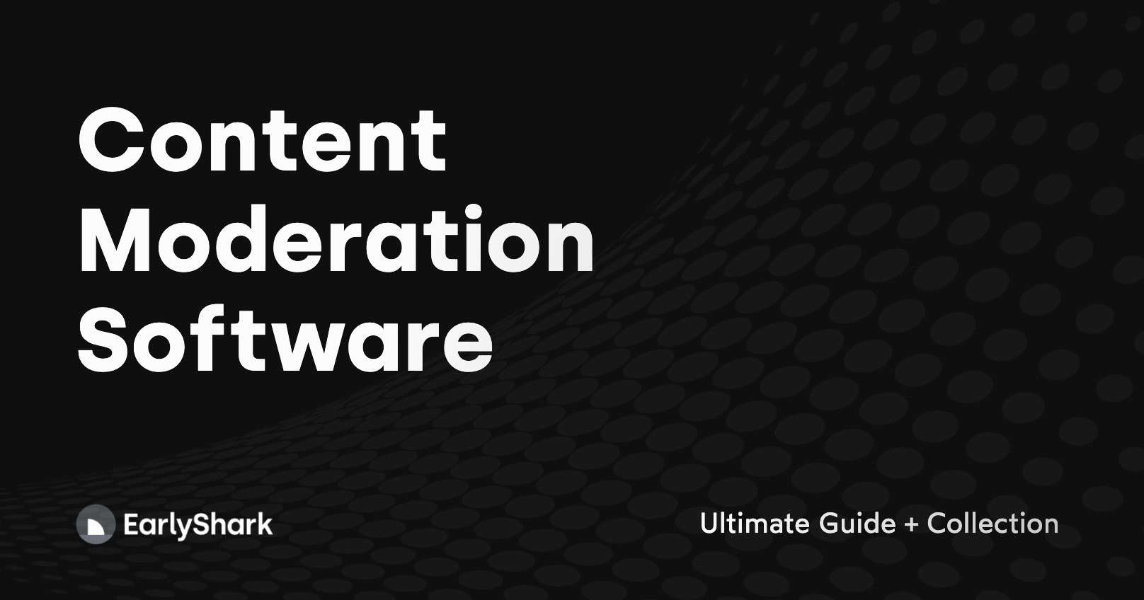 Content Moderation Software | Ultimate Guide + Collection