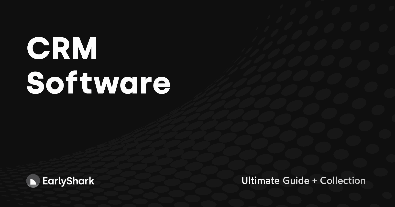 CRM Software | Ultimate Guide + Collection