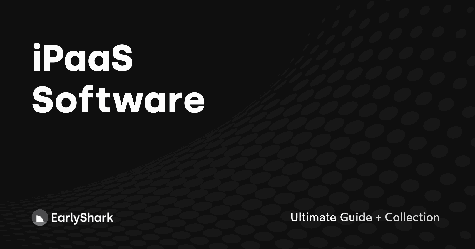 iPaaS Software | Ultimate Guide + Collection