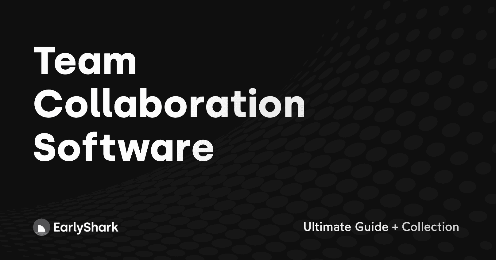 Team Collaboration Software | Ultimate Guide + Collection