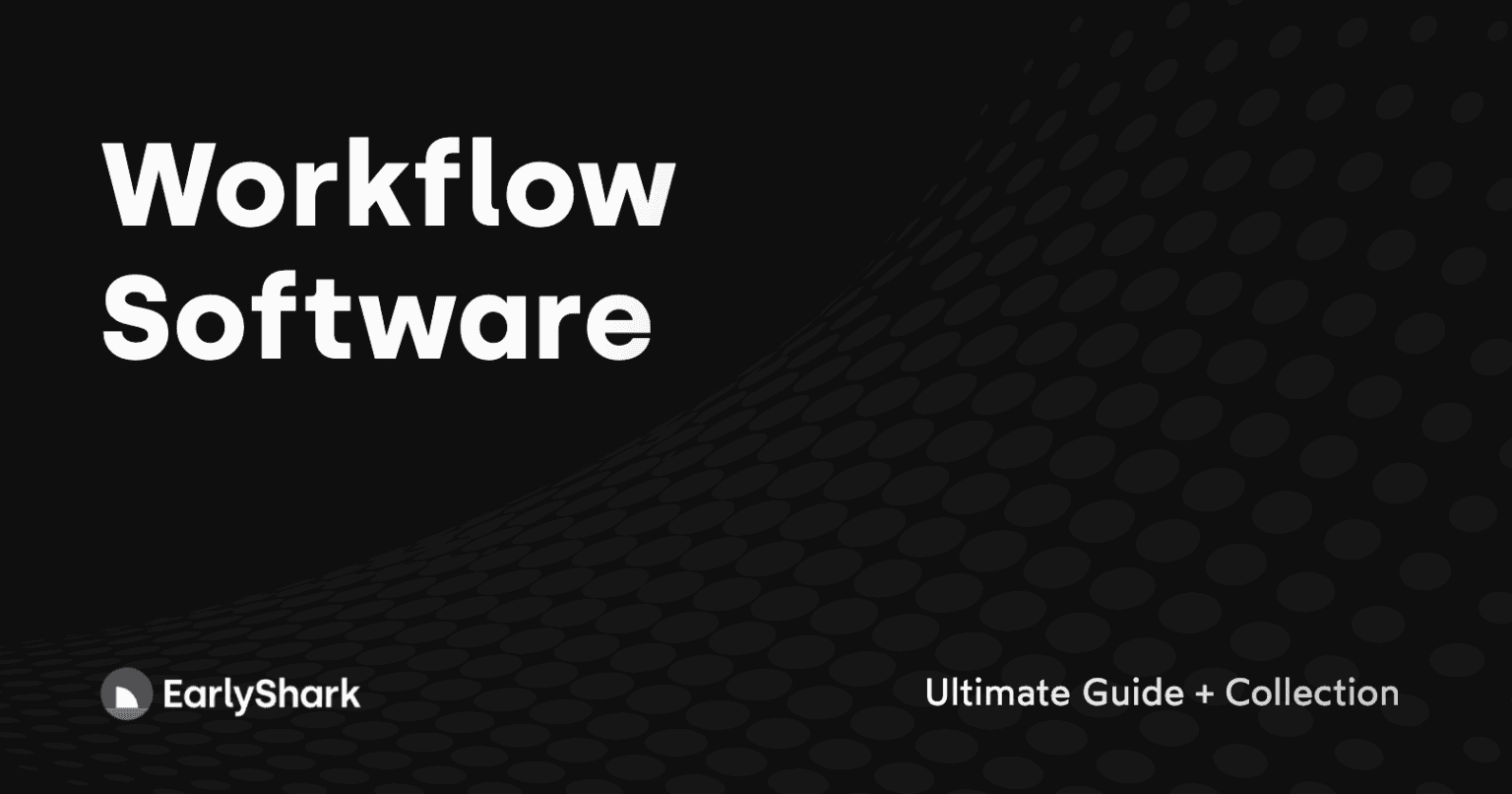 Workflow Software | Ultimate Guide + Collection